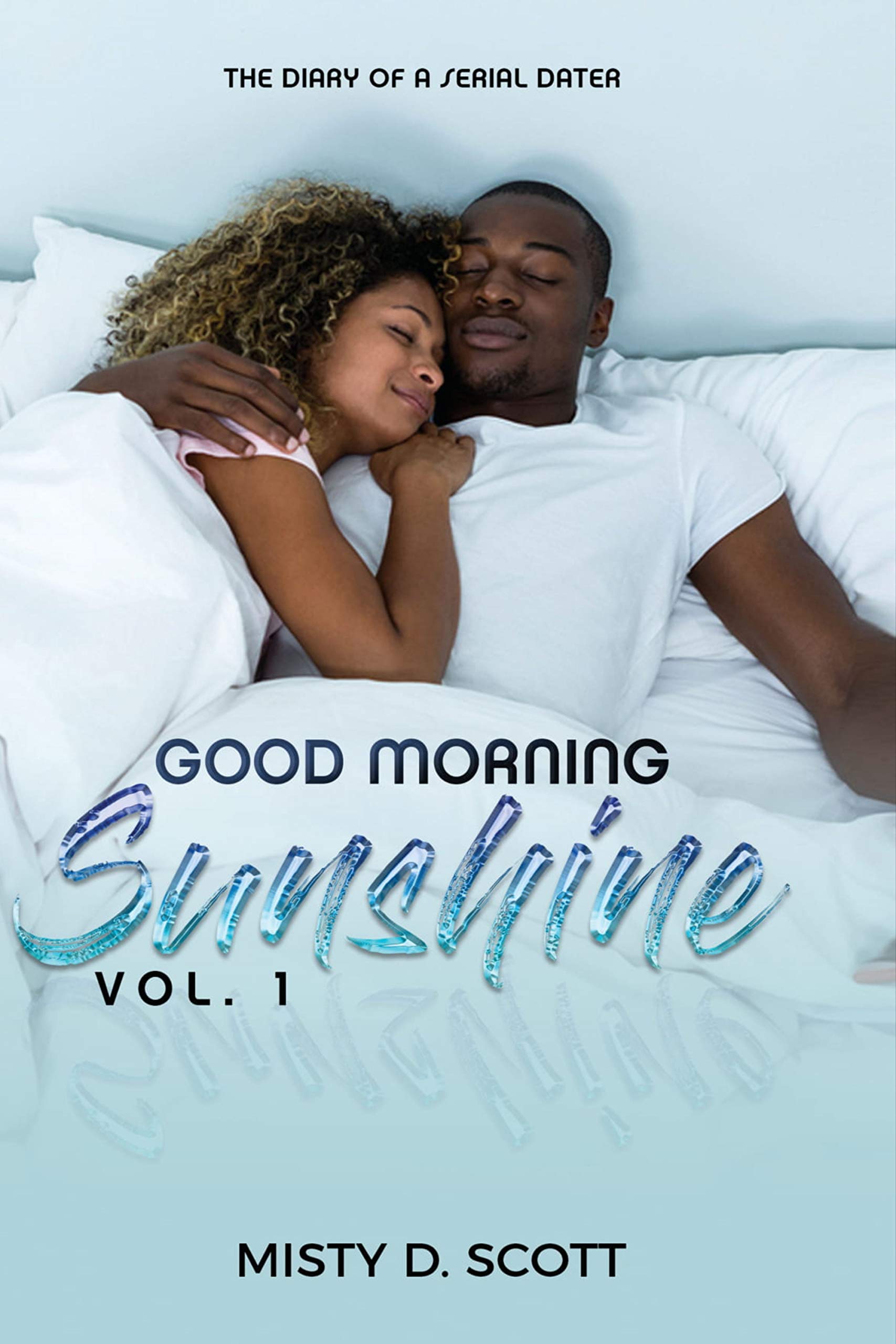 Good Morning Sunshine: Volume 1: The Life & Times of a Serial Dater by ...