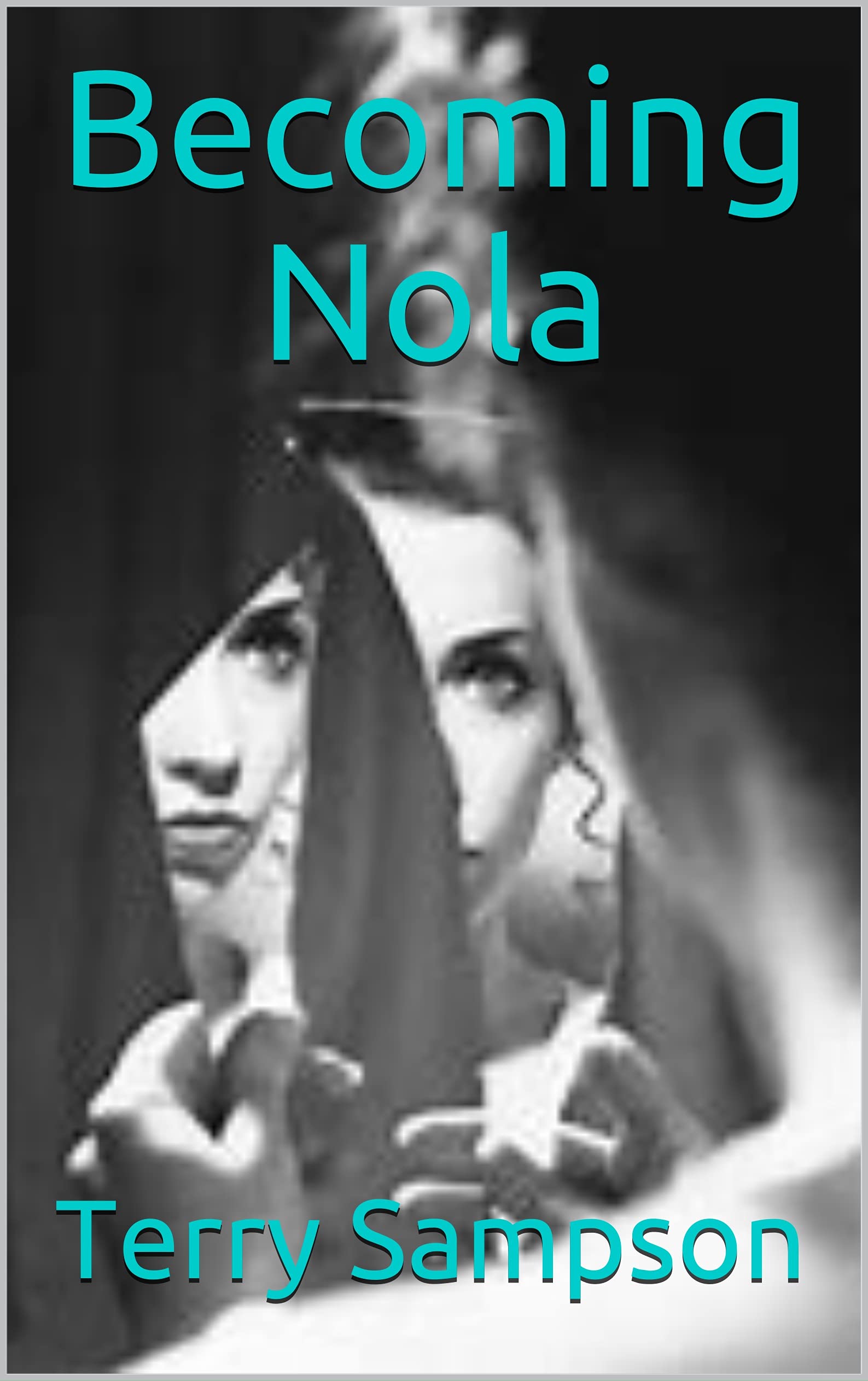 Becoming Nola by Terry Sampson | Goodreads
