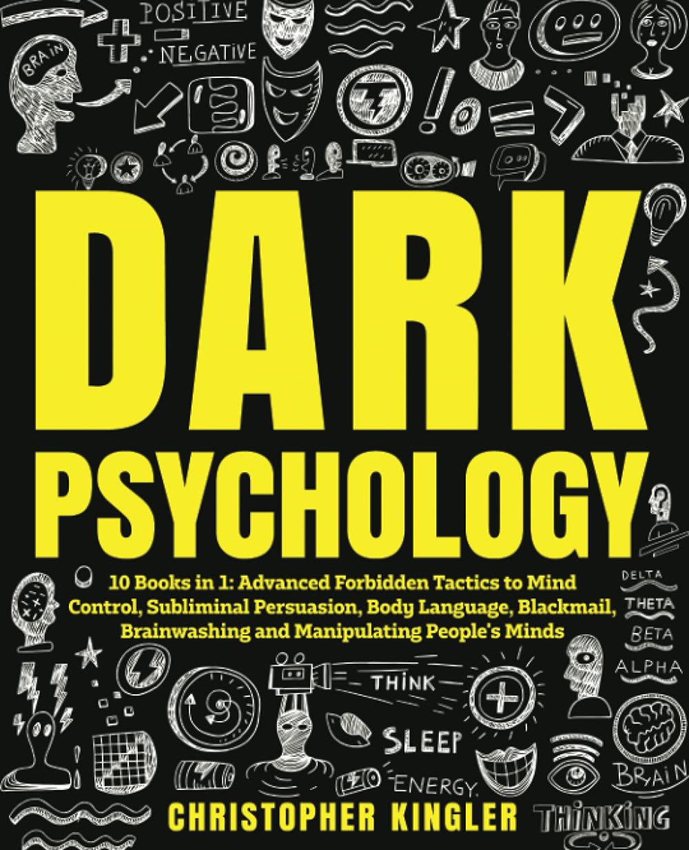 Dark Psychology: 10 Books in 1: Advanced Forbidden Tactics to Mind ...