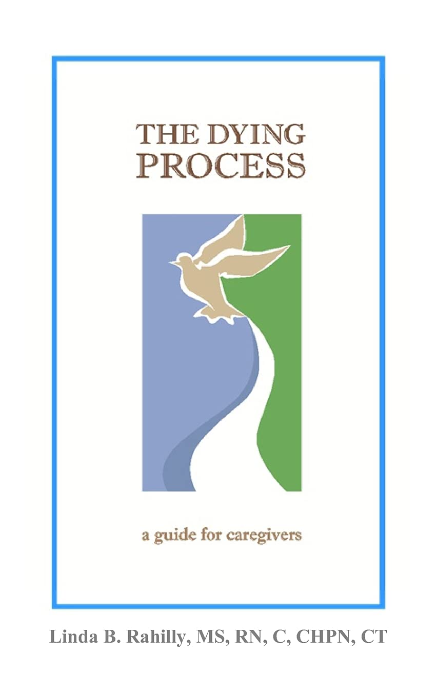 THE DYING PROCESS: a guide for caregivers by Linda B. Rahilly | Goodreads