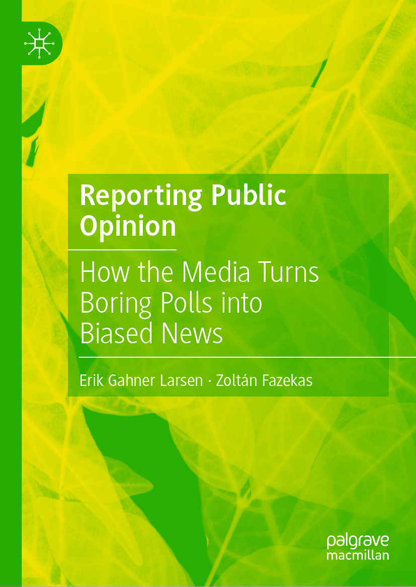 Reporting Public Opinion: How the Media Turns Boring Polls into Biased ...