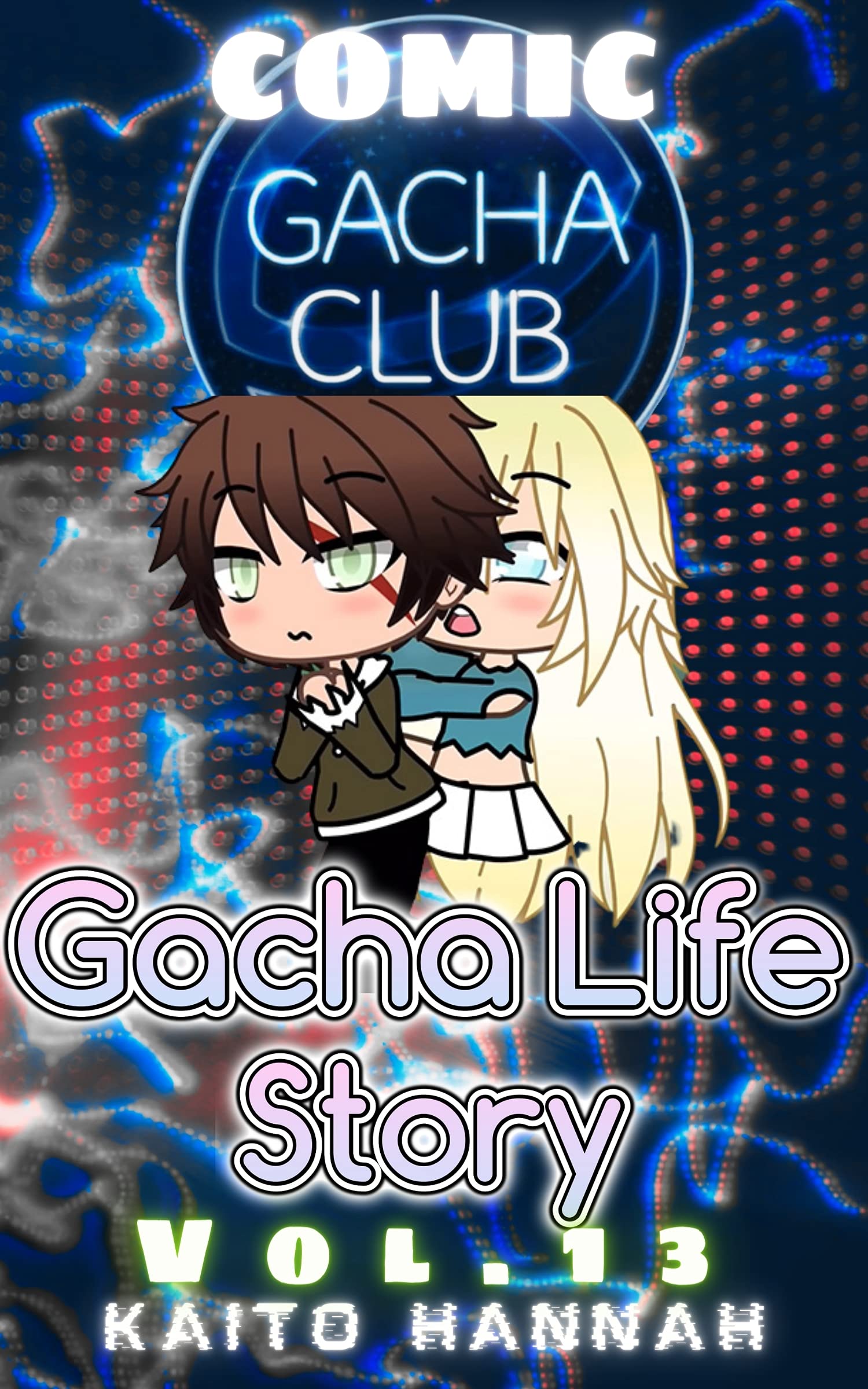 Gacha Club Comic: Gacha Life Story Vol.13 by Kaito Hannah | Goodreads