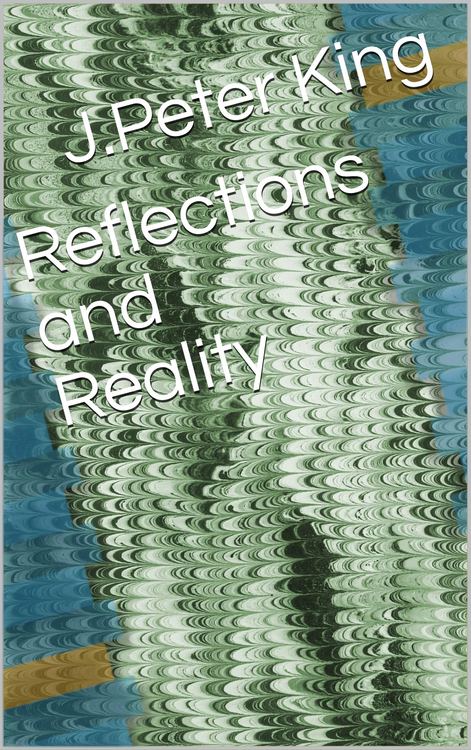 Reflections and Reality by J.Peter King | Goodreads