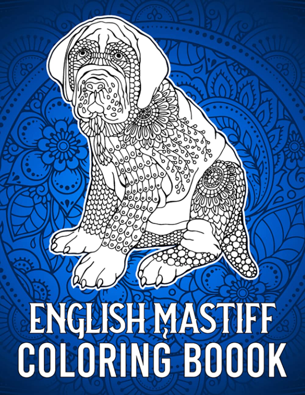 English Mastiff Coloring Book: 40 Single Sided Intricate Pattern ...