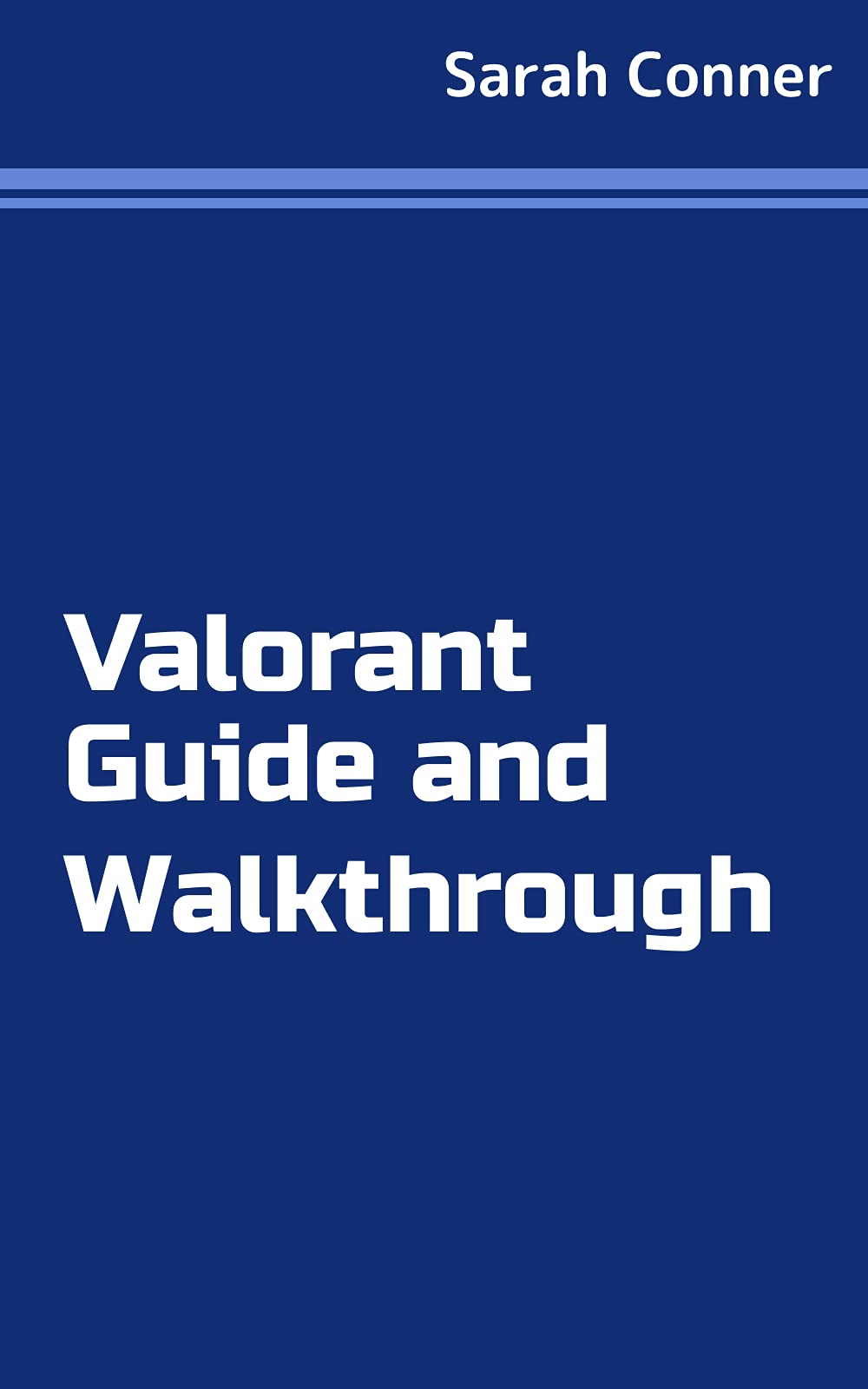 Valorant Guide and Walkthrough by Sarah Conner | Goodreads