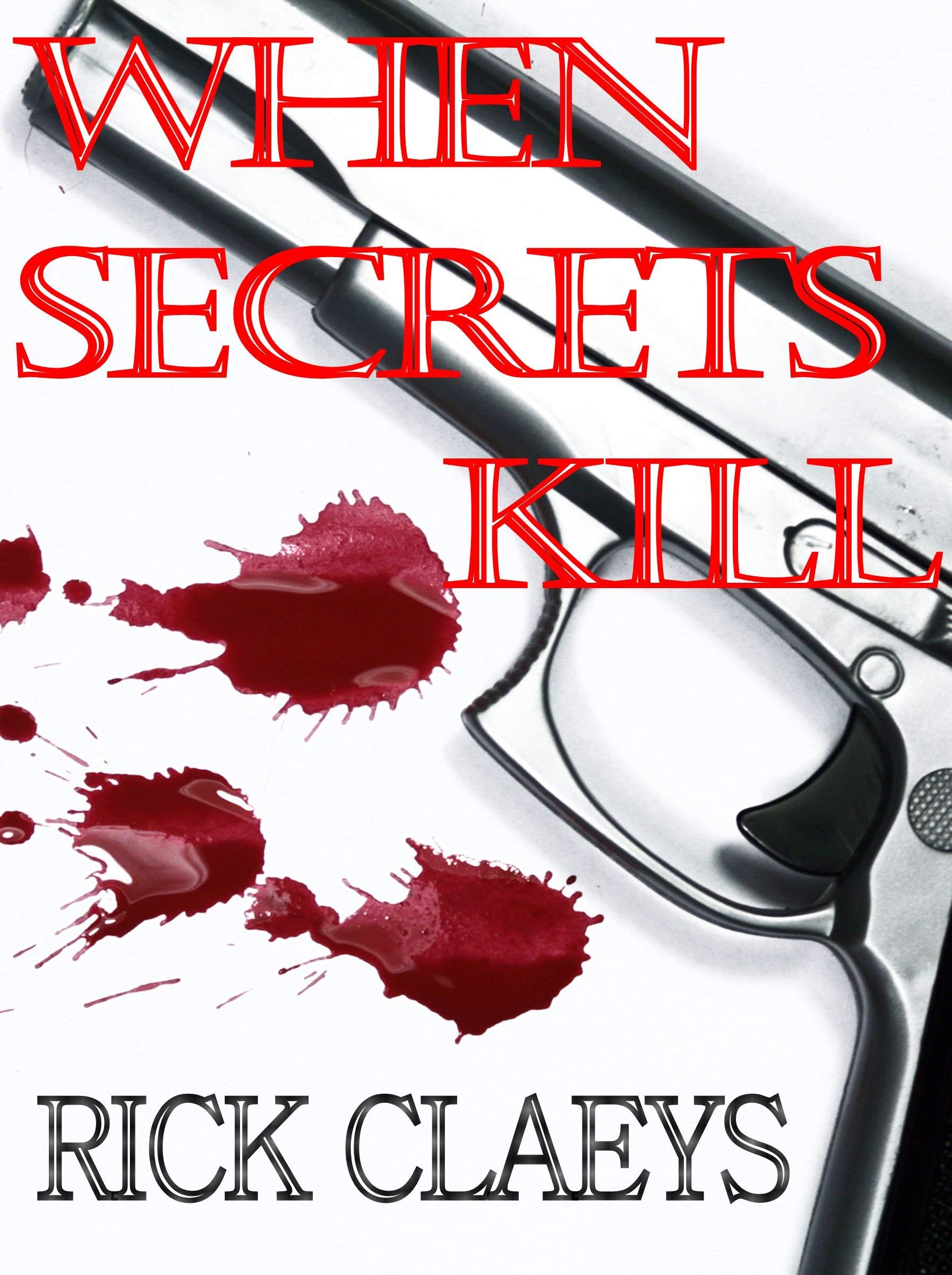 When Secrets Kill by Rick Claeys | Goodreads
