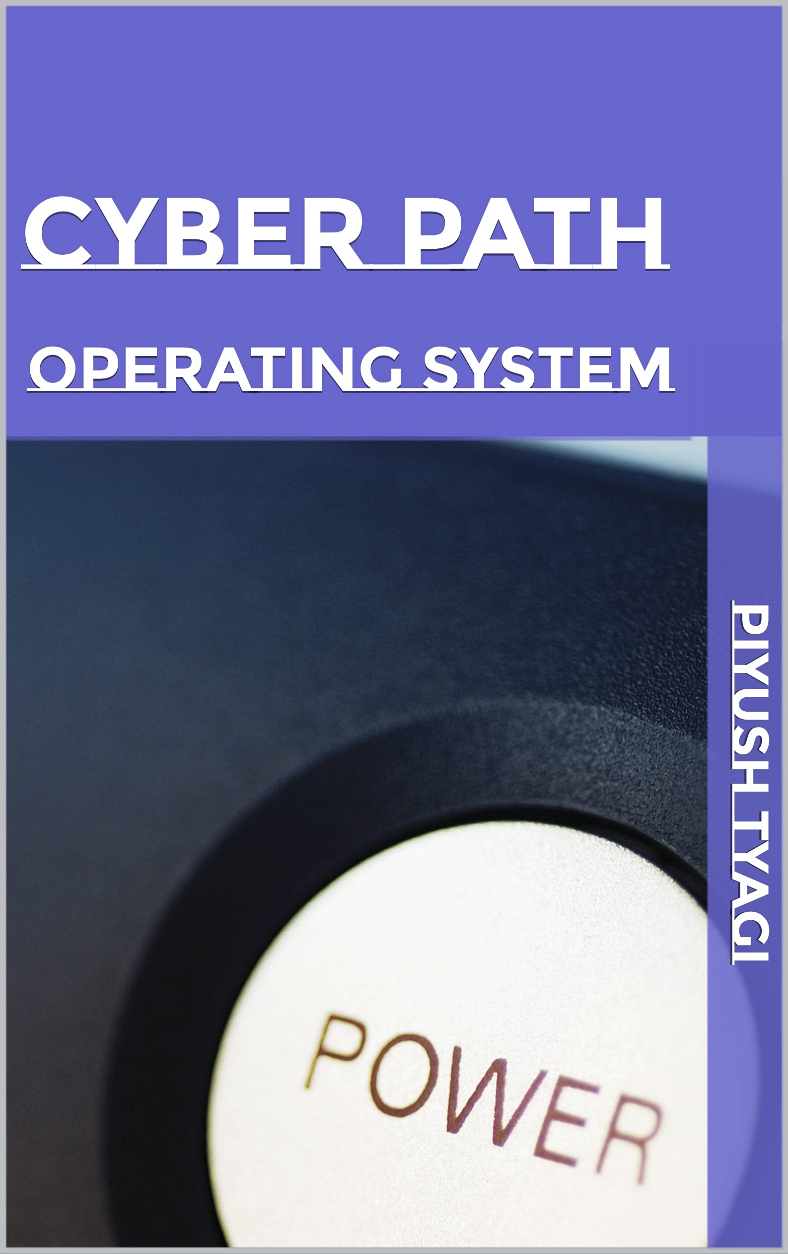 Cyber Path: Operating System (Cyber Security Book 1) by Piyush Tyagi | Goodreads