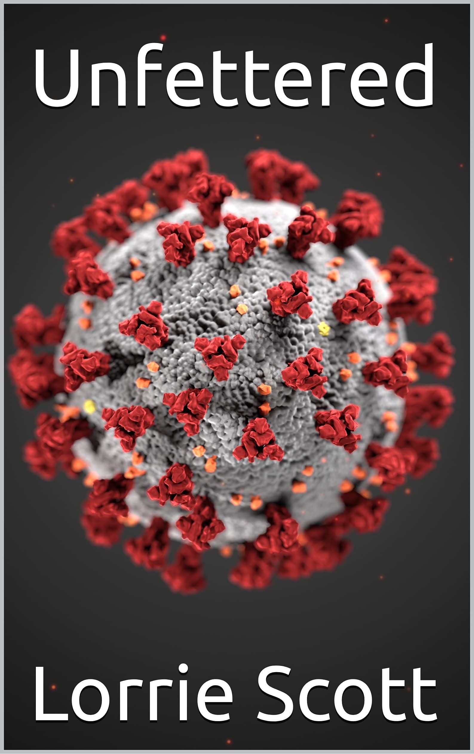 Unfettered by Lorrie Scott | Goodreads