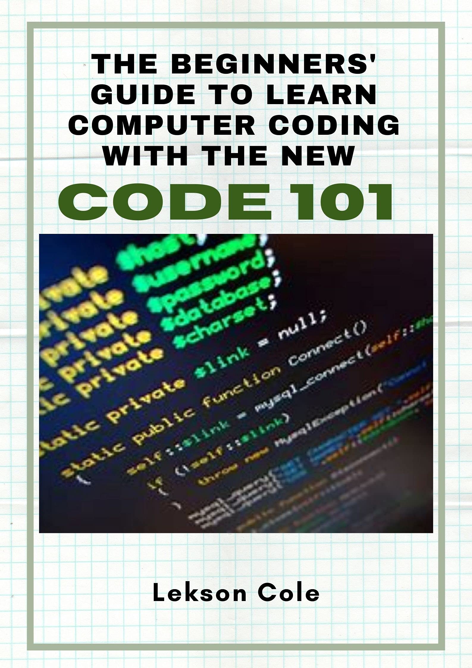 The Beginners' Guide To Learn Computer Coding With The New Code 101 by ...