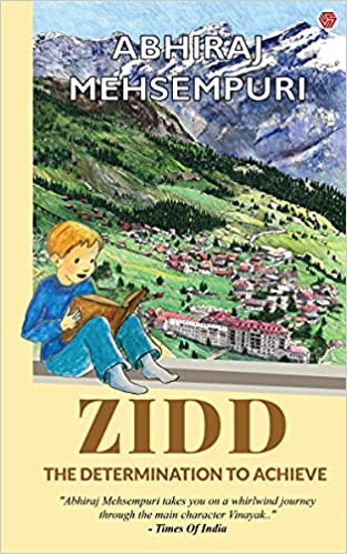 Zidd : The Determination to Achieve by Abhiraj Mehsempuri | Goodreads