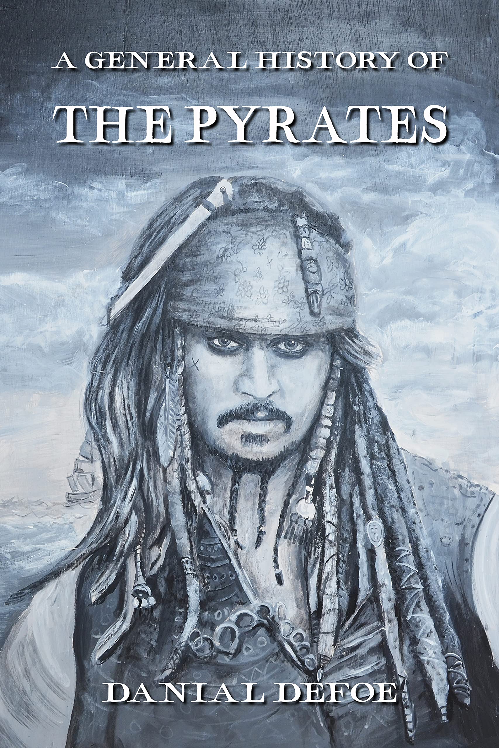 A General History of the Pyrates: With original illustrations by Daniel ...