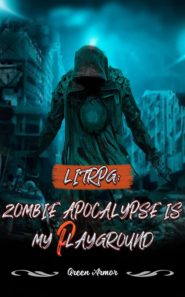 Zombie Apocalypse is My Playground, Book 1 by Green Armor | Goodreads