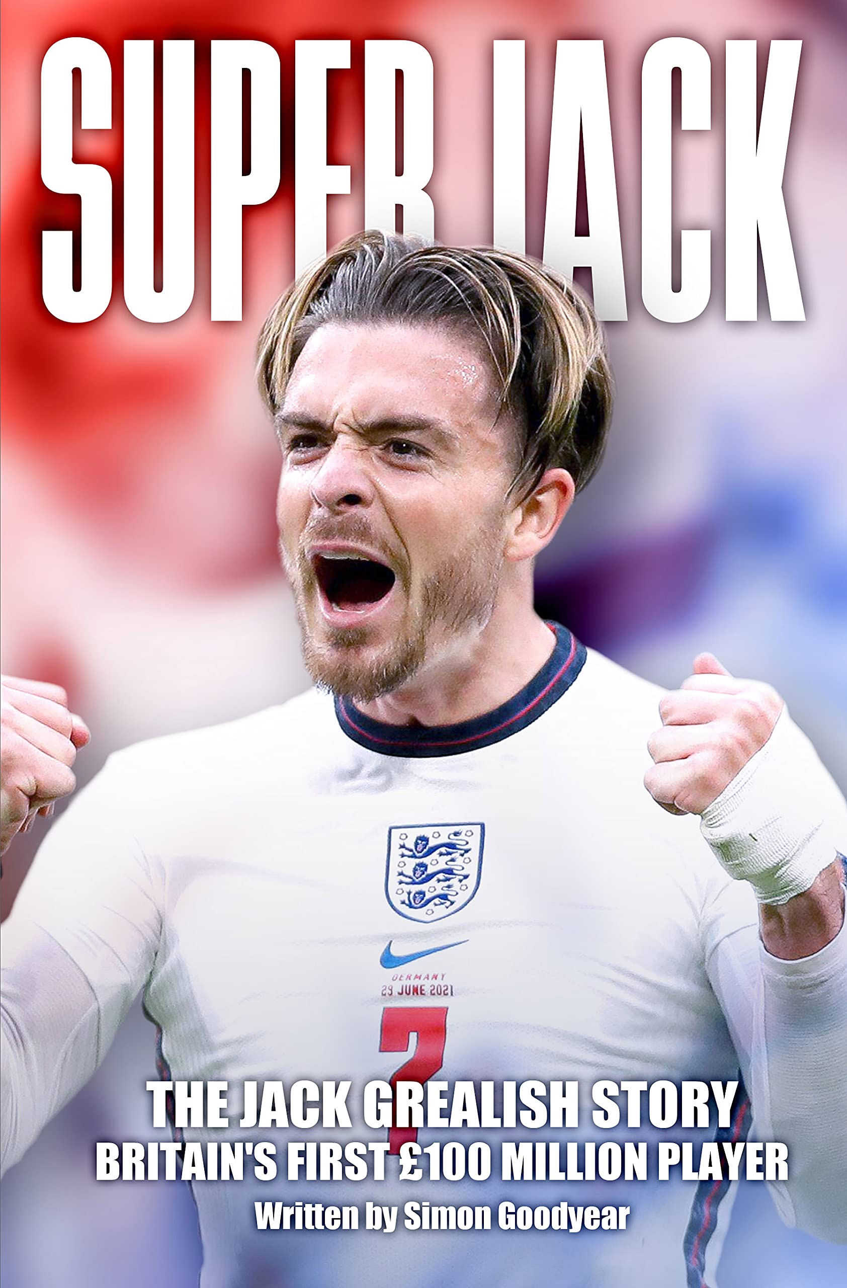 Super Jack - The Jack Grealish Story by Simon Goodyear | Goodreads