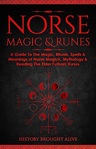 Norse Magic & Runes: A Guide To The Magic, Rituals, Spells & Meanings ...