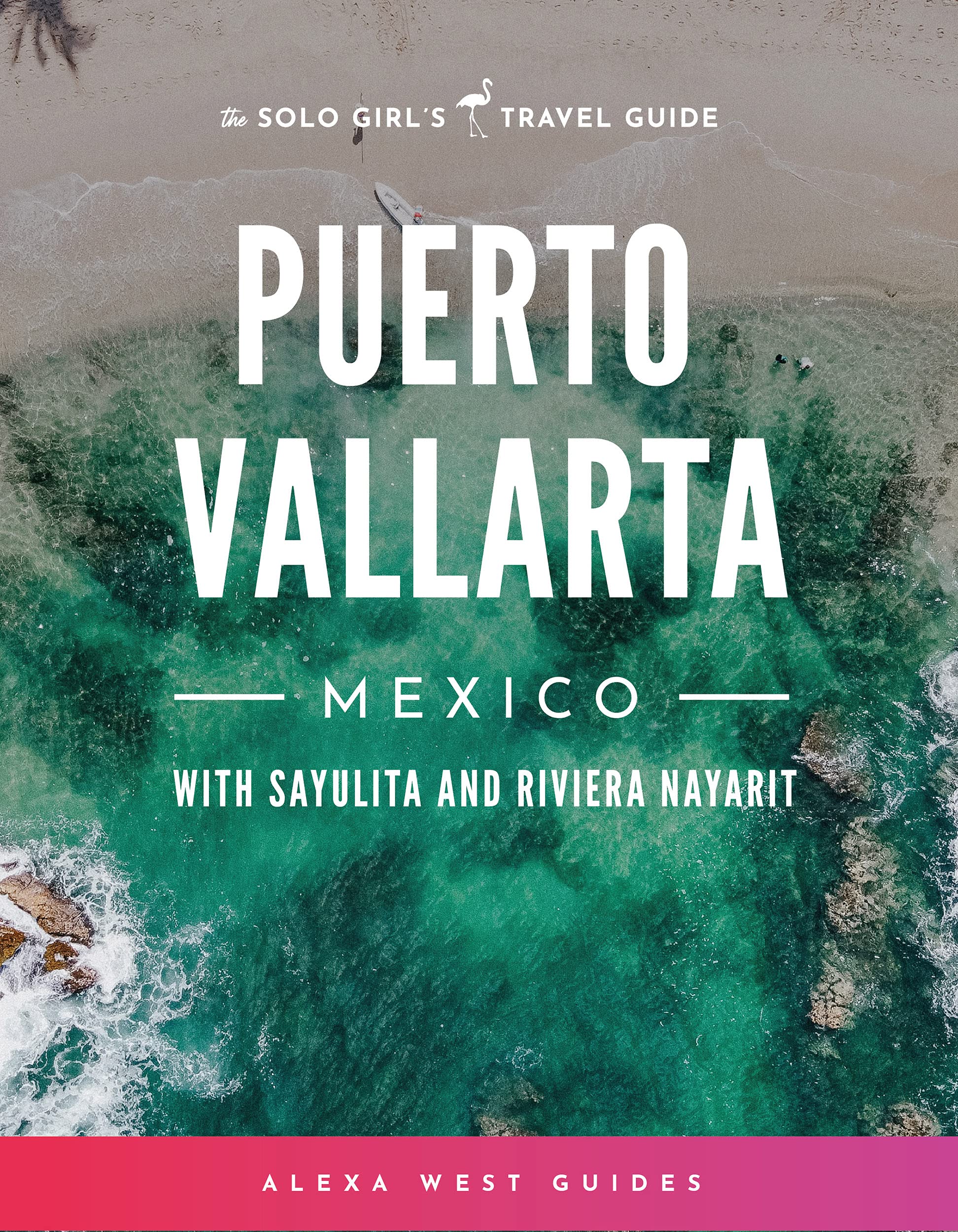 Puerto Vallarta, Mexico with Sayulita and Riviera Nayarit: The Solo ...