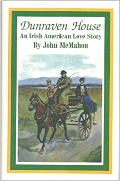 Dunraven House: An Irish American Love Story by John McMahon | Goodreads