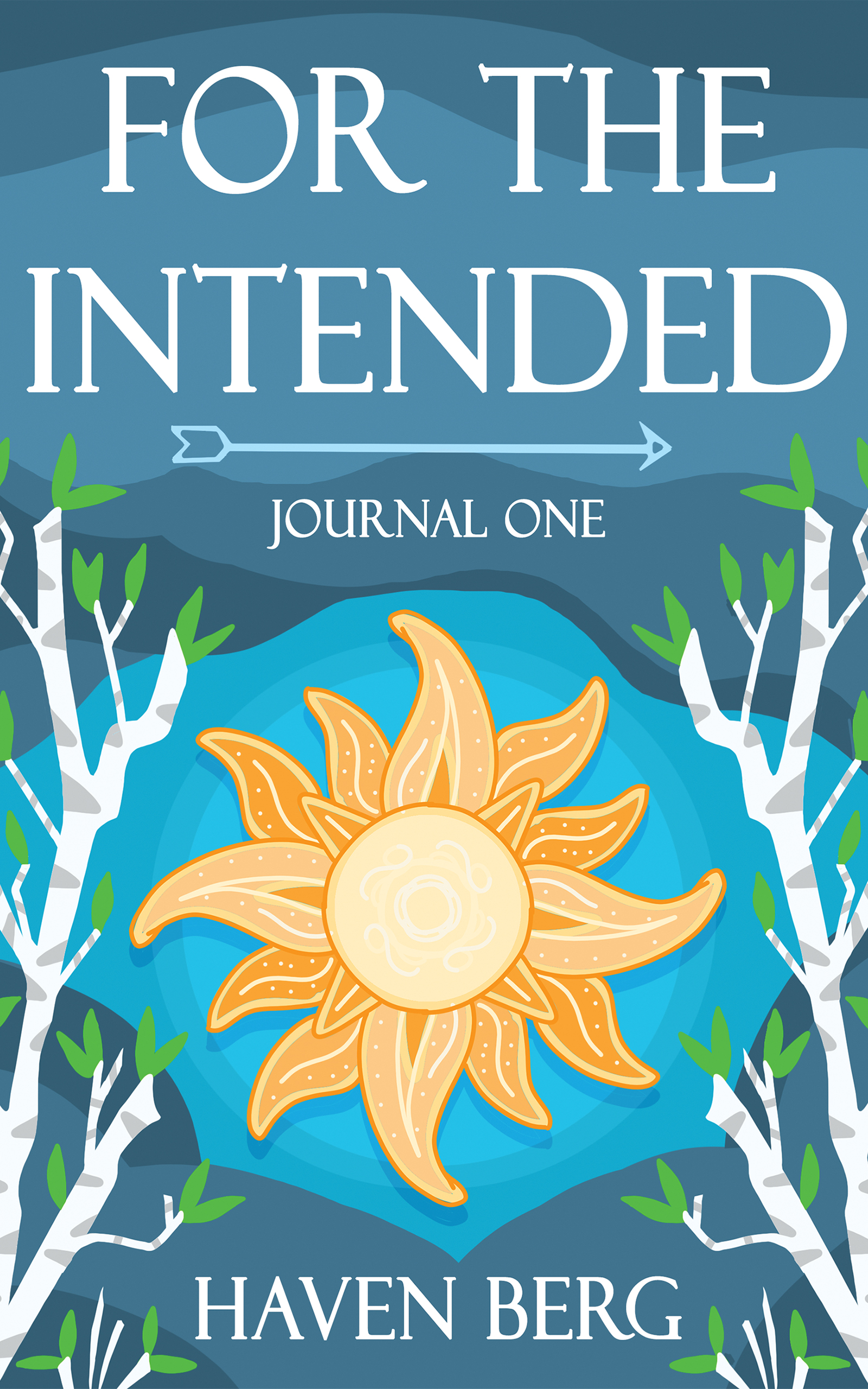 For the Intended: Journal One by Haven Berg | Goodreads