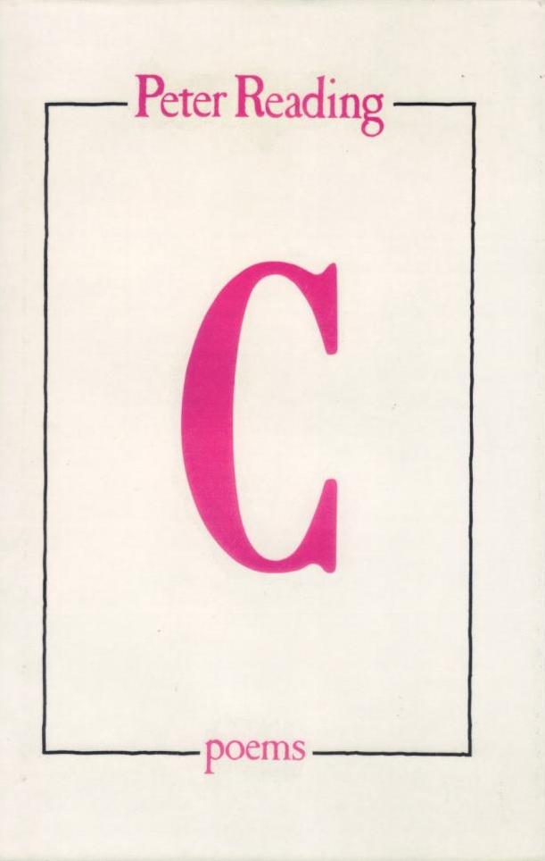 C: Poems by Peter Reading | Goodreads