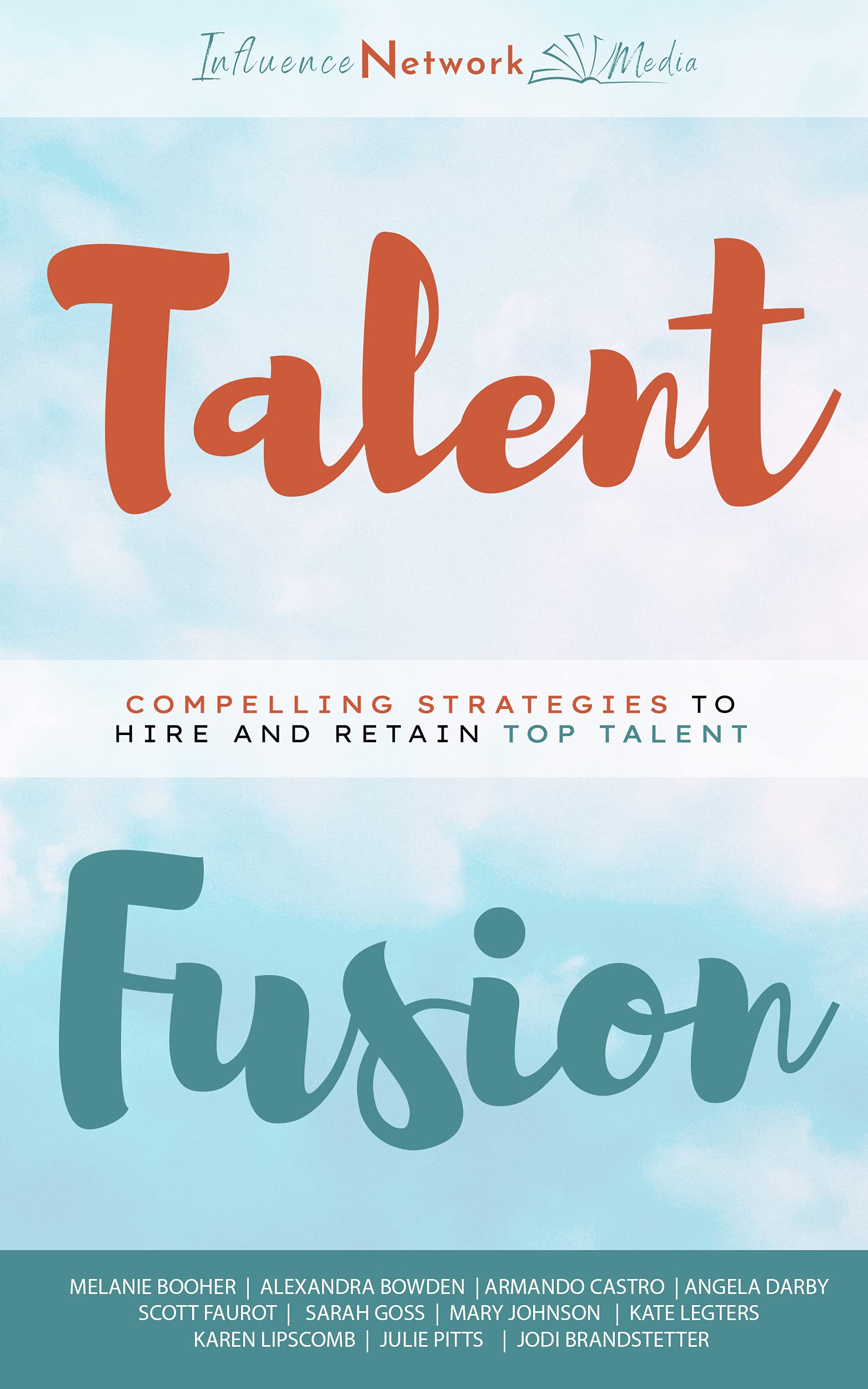 Talent Fusion: Compelling Strategies to Hire and Retain Top Talent by ...