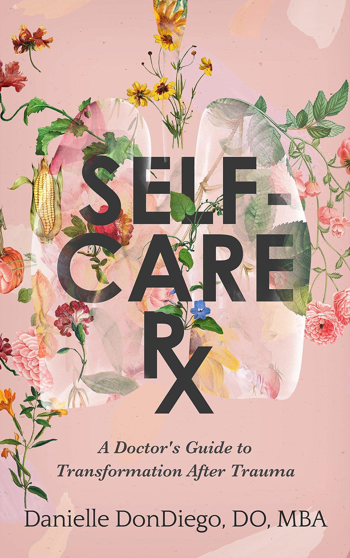Self-Care Rx: A Doctor's Guide to Transformation After Trauma by ...
