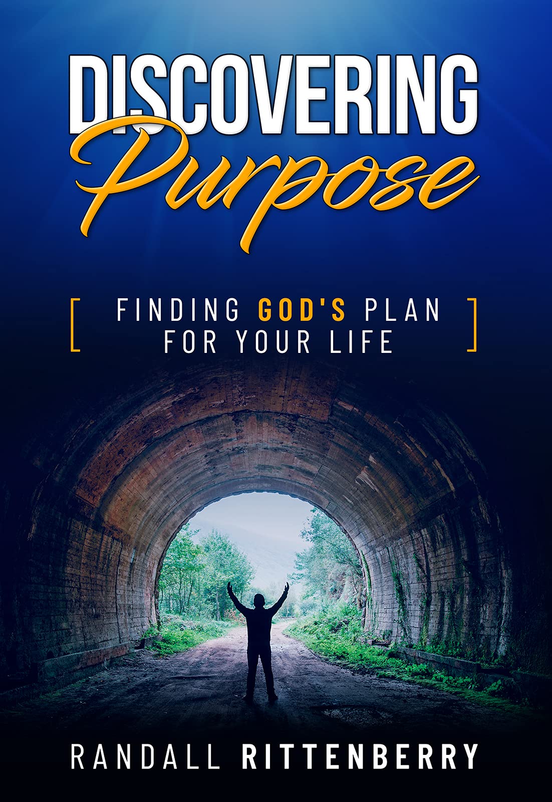 Discovering Purpose: Finding God's Plan For Your Life by Randall Rittenberry | Goodreads