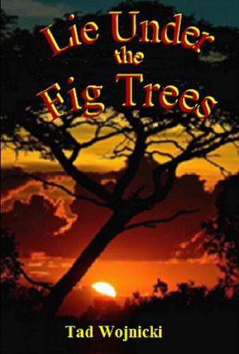 Lie Under the Fig Trees by Tad Wojnicki | Goodreads