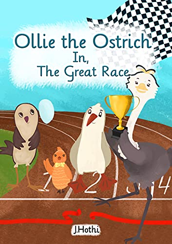 Ollie the Ostrich: In The Great Race by Jitesh Hothi | Goodreads