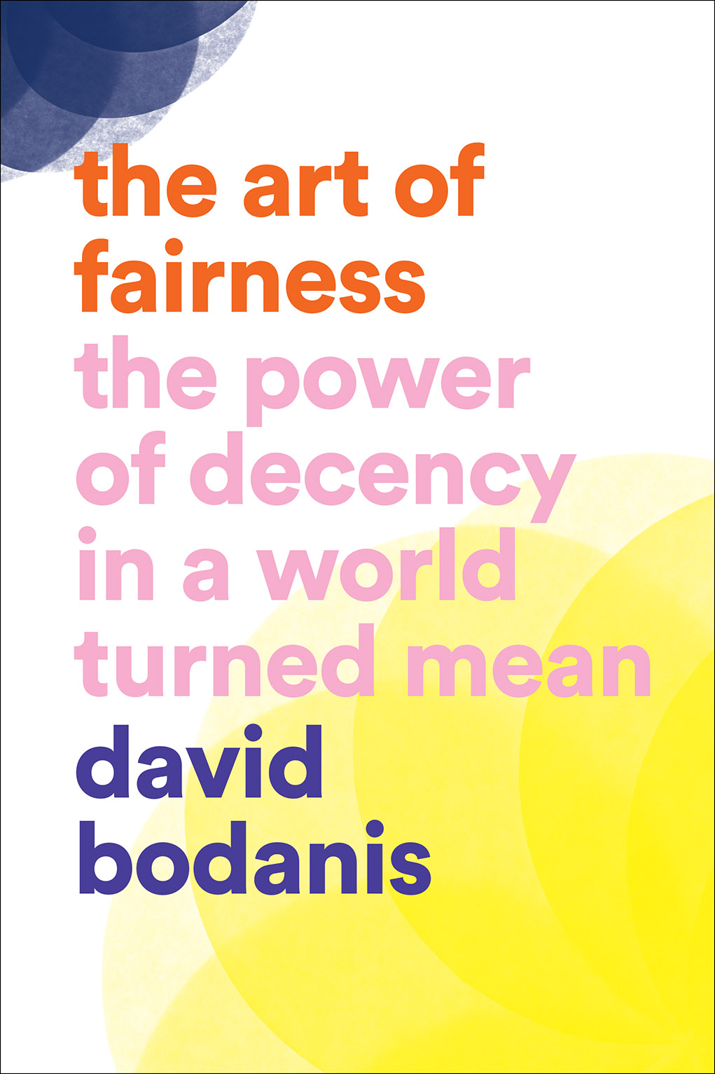 Art of Fairness: The Power of Decency in a World Turned Mean by David ...