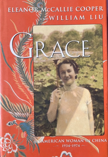 Grace: An American Woman in China, 1934-1974 by Eleanor McCallie Cooper ...