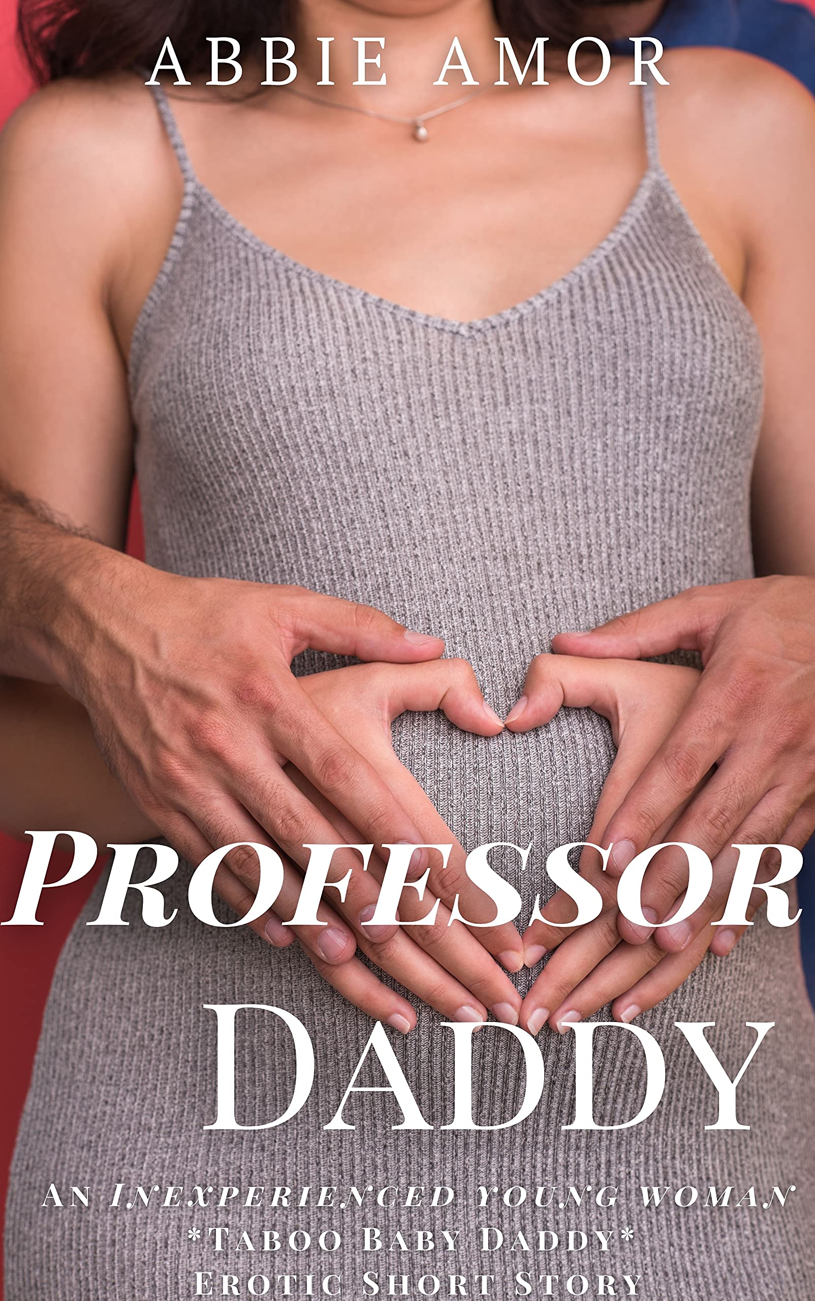 Professor Daddy: An Inexperienced Young Woman Taboo Baby Daddy Erotic Short Story by Abbie Amor ...