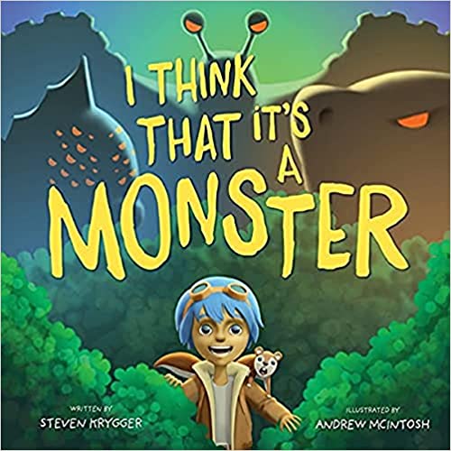 I Think That It's a Monster by Steven Krygger | Goodreads