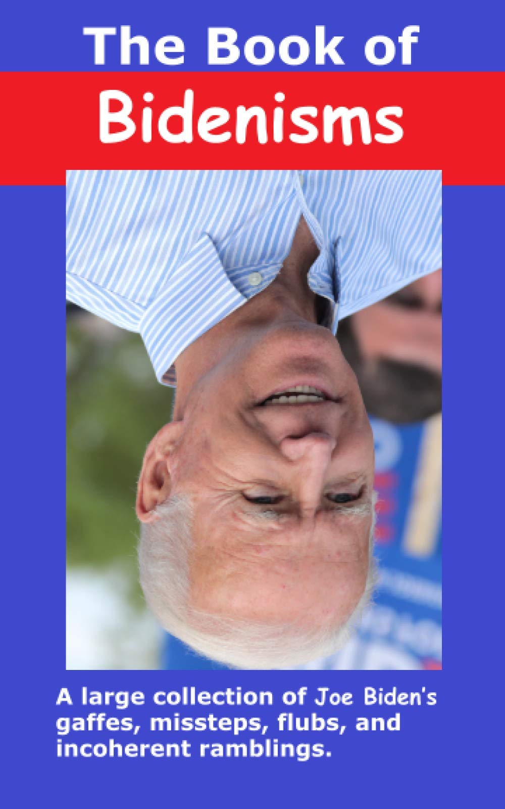 The Book of Bidenisms: A large collection of Joe Biden’s gaffes ...