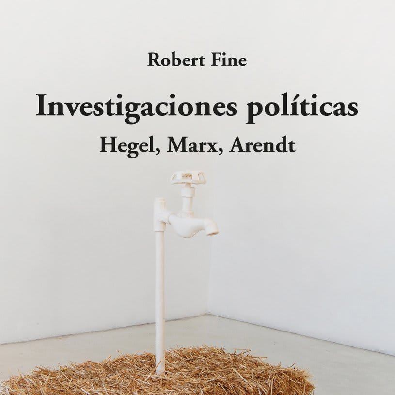 Investigaciones Políticas: Hegel, Marx, Arendt by Robert Fine | Goodreads