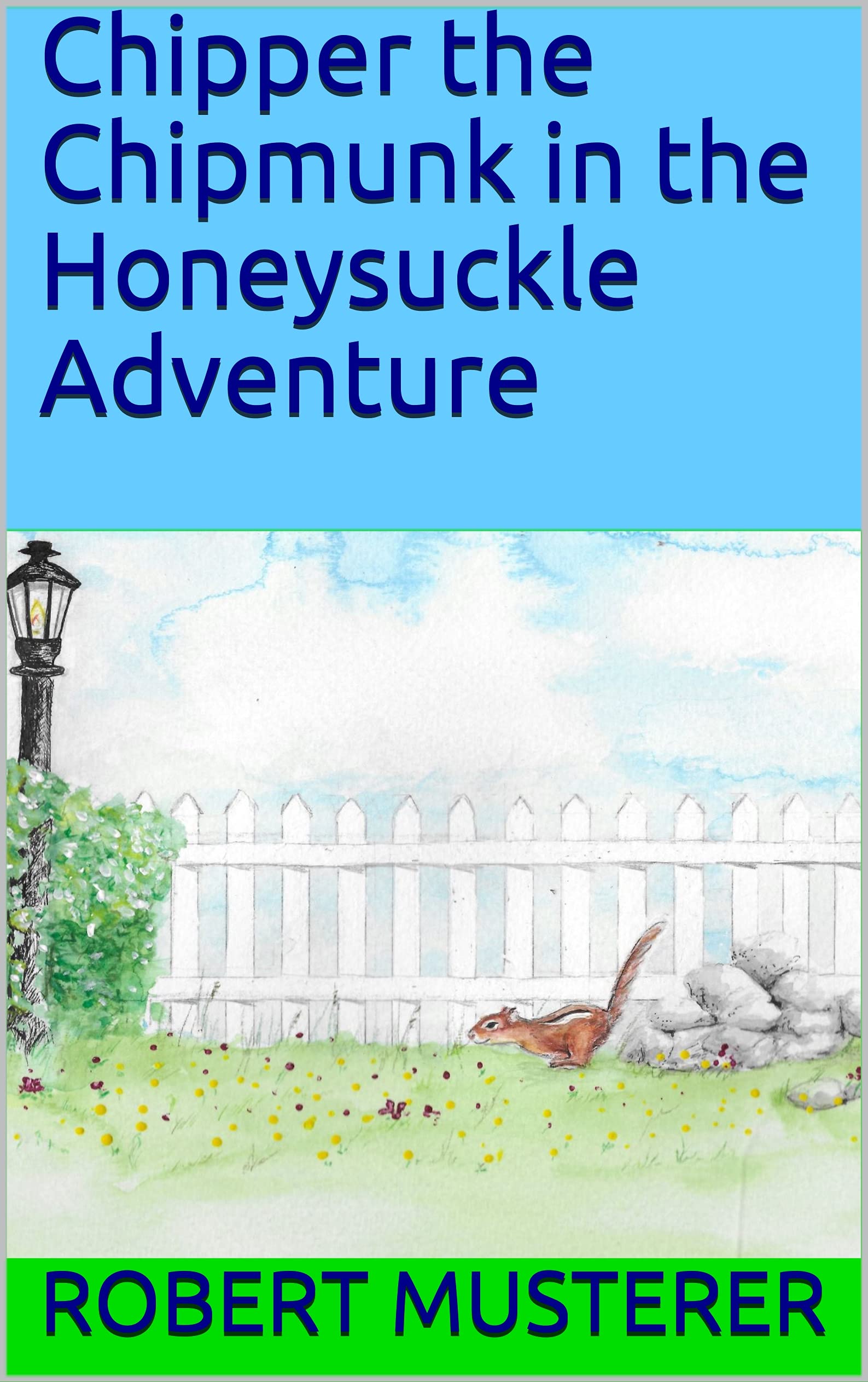Chipper the Chipmunk in the Honeysuckle Adventure by Robert Musterer ...