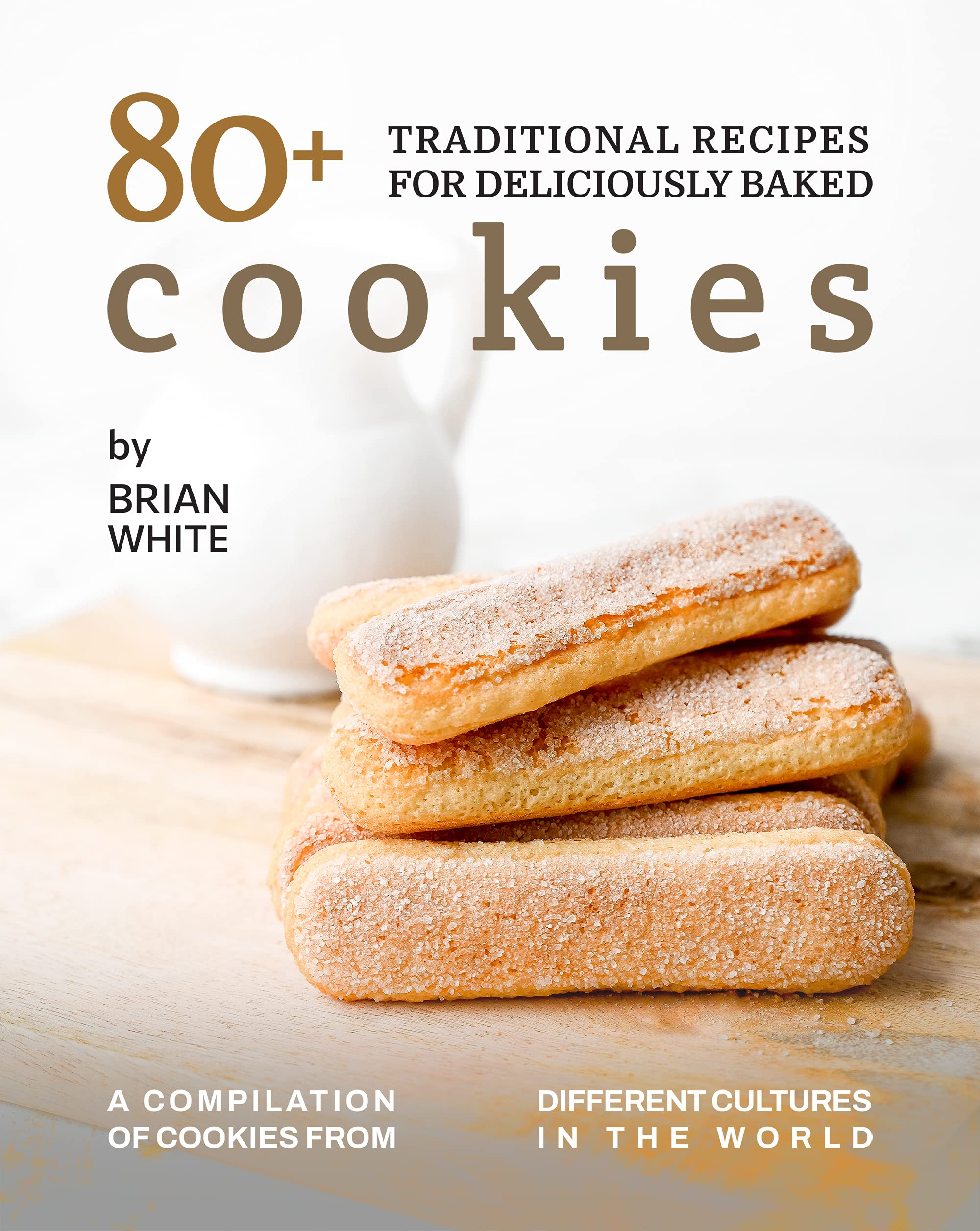 80+ Traditional Recipes for Deliciously Baked Cookies: A Compilation of ...