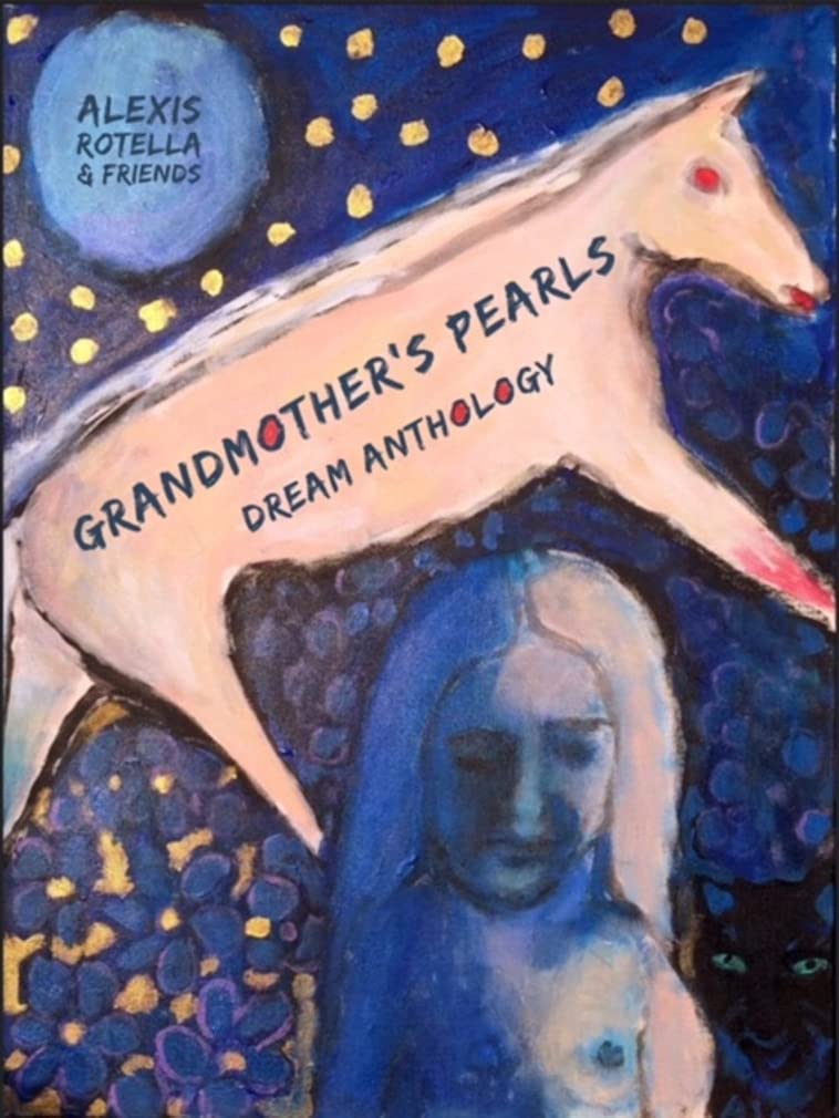 Grandmother’s Pearls: An Anthology of Dream Poems by Alexis Rotella ...