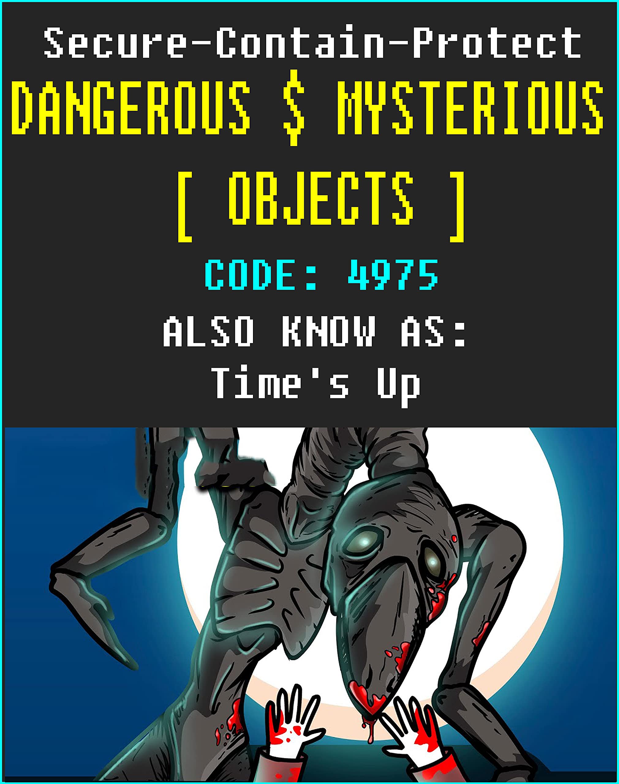 Dangerous And Mysterious Objects Vol 8: SCP-4975 Time's Up by Dr Q ...