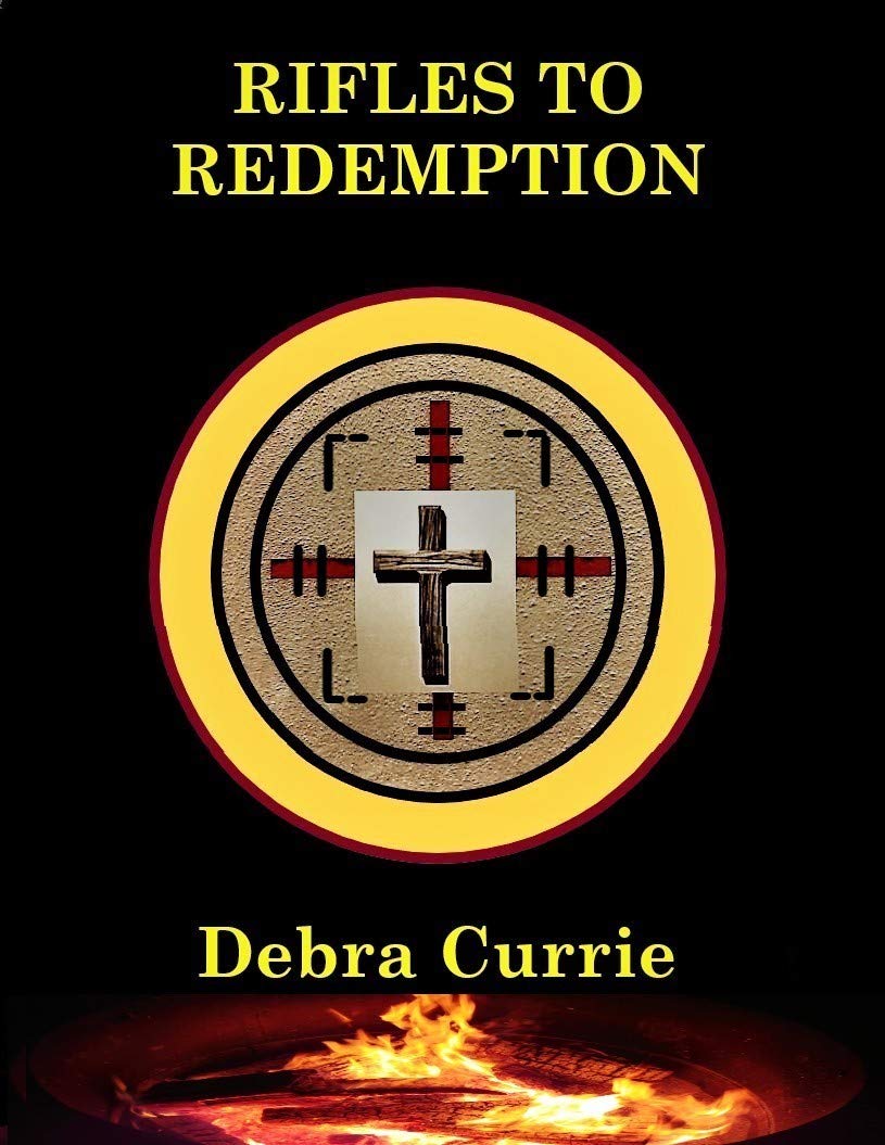 Rifles To Redemption by Debra Currie | Goodreads