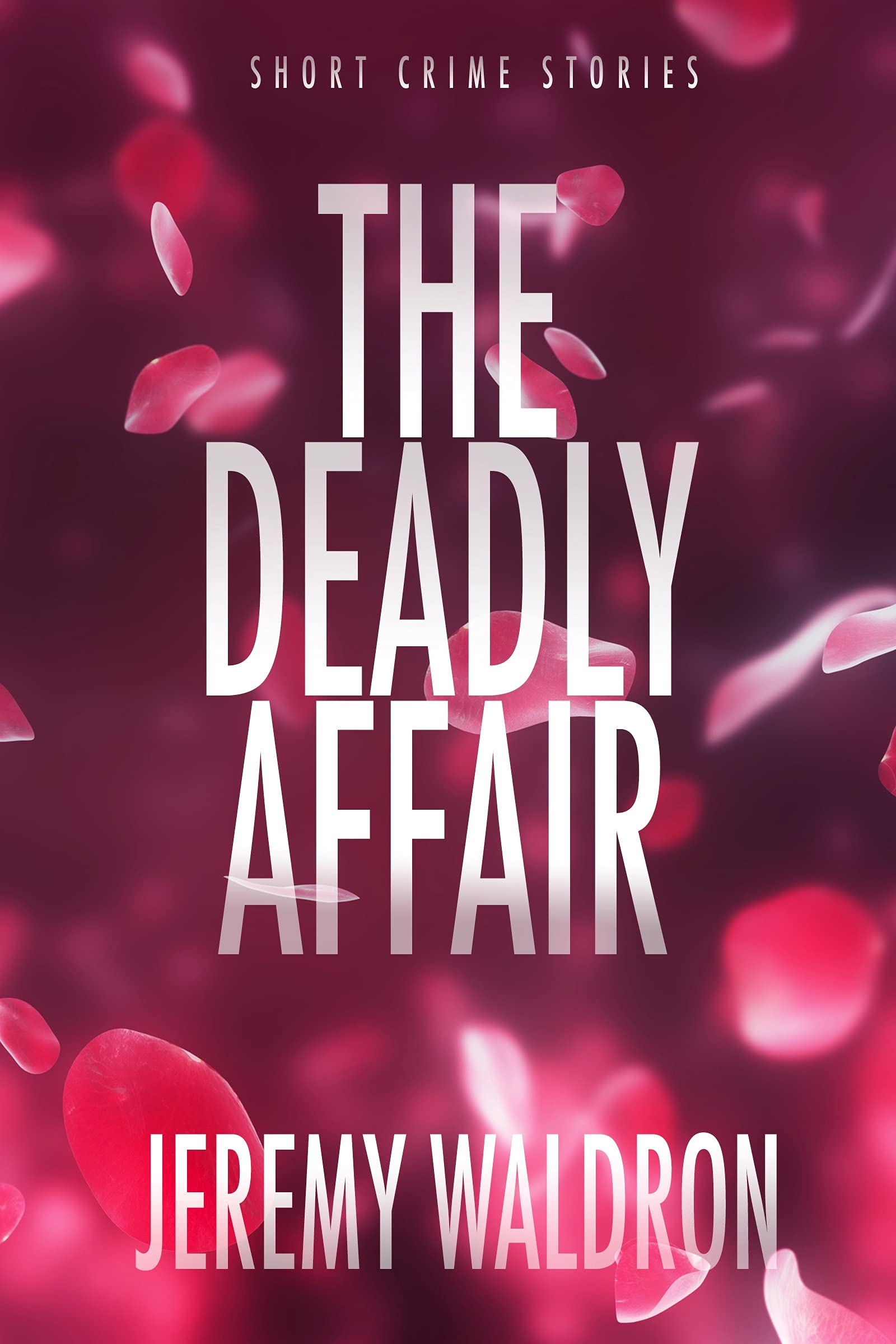 THE DEADLY AFFAIR (Short Crime Stories) by Jeremy Waldron | Goodreads