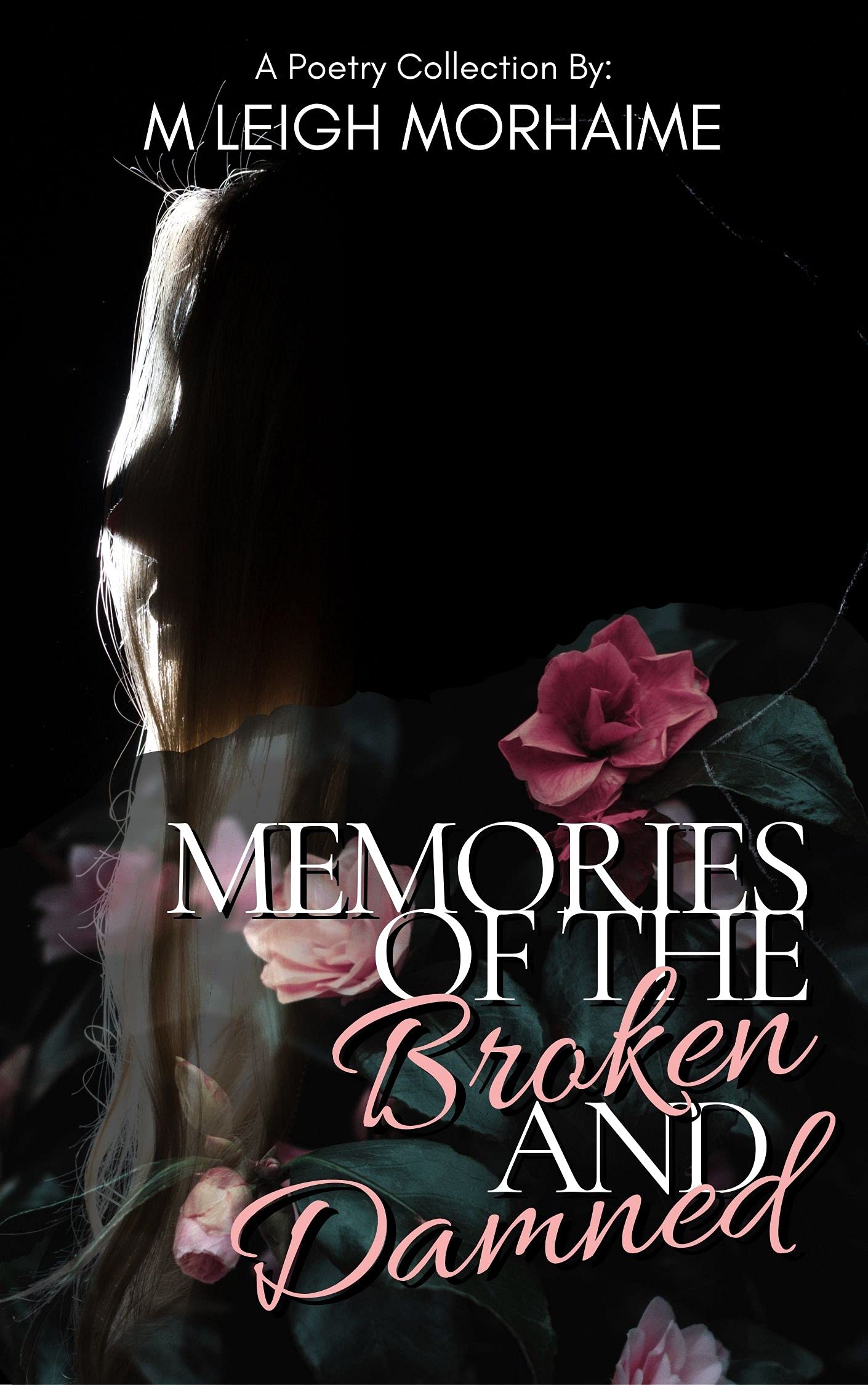 Memories of the Broken and Damned: A Poetry Collection by M. Leigh ...