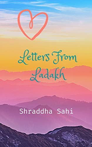 Letters from Ladakh by Shraddha Sahi | Goodreads