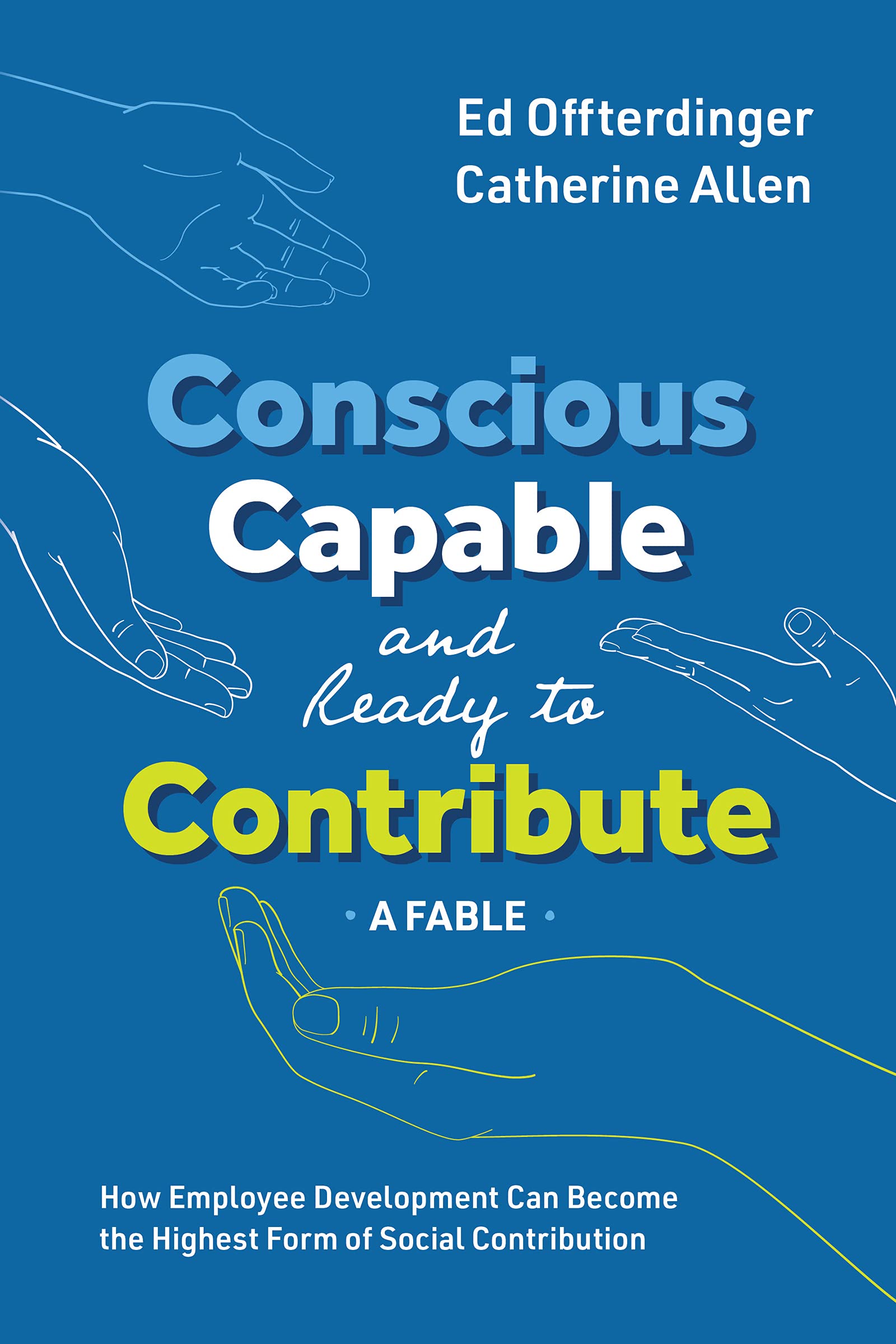 Conscious, Capable, and Ready to Contribute: A Fable: How Employee ...