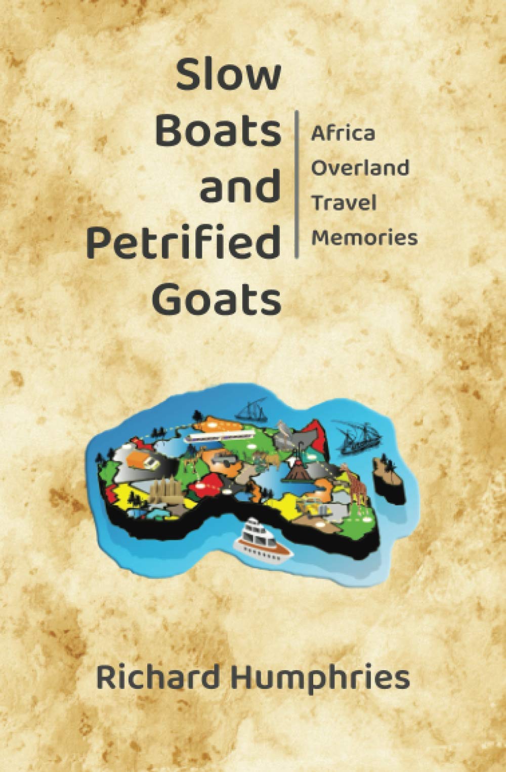 Slow Boats and Petrified Goats: Africa Overland Travel Memories by ...
