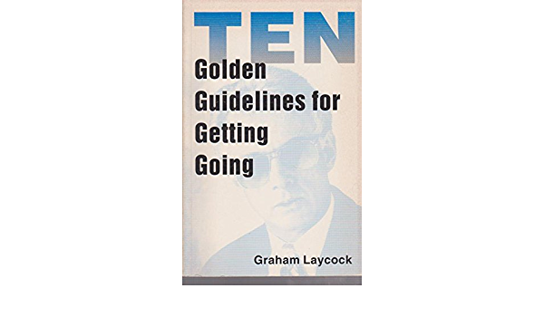 Ten Golden Guidelines for getting going by Graham Laycock | Goodreads