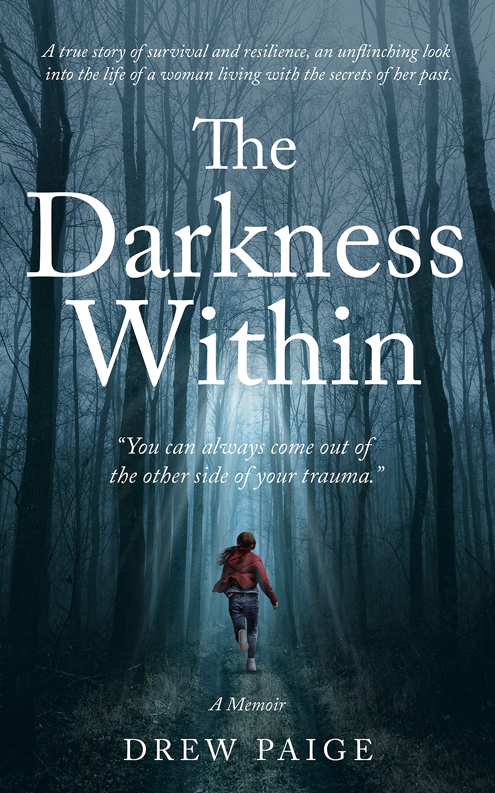 The Darkness Within: You Can Always Come Out of the Other Side of Your ...
