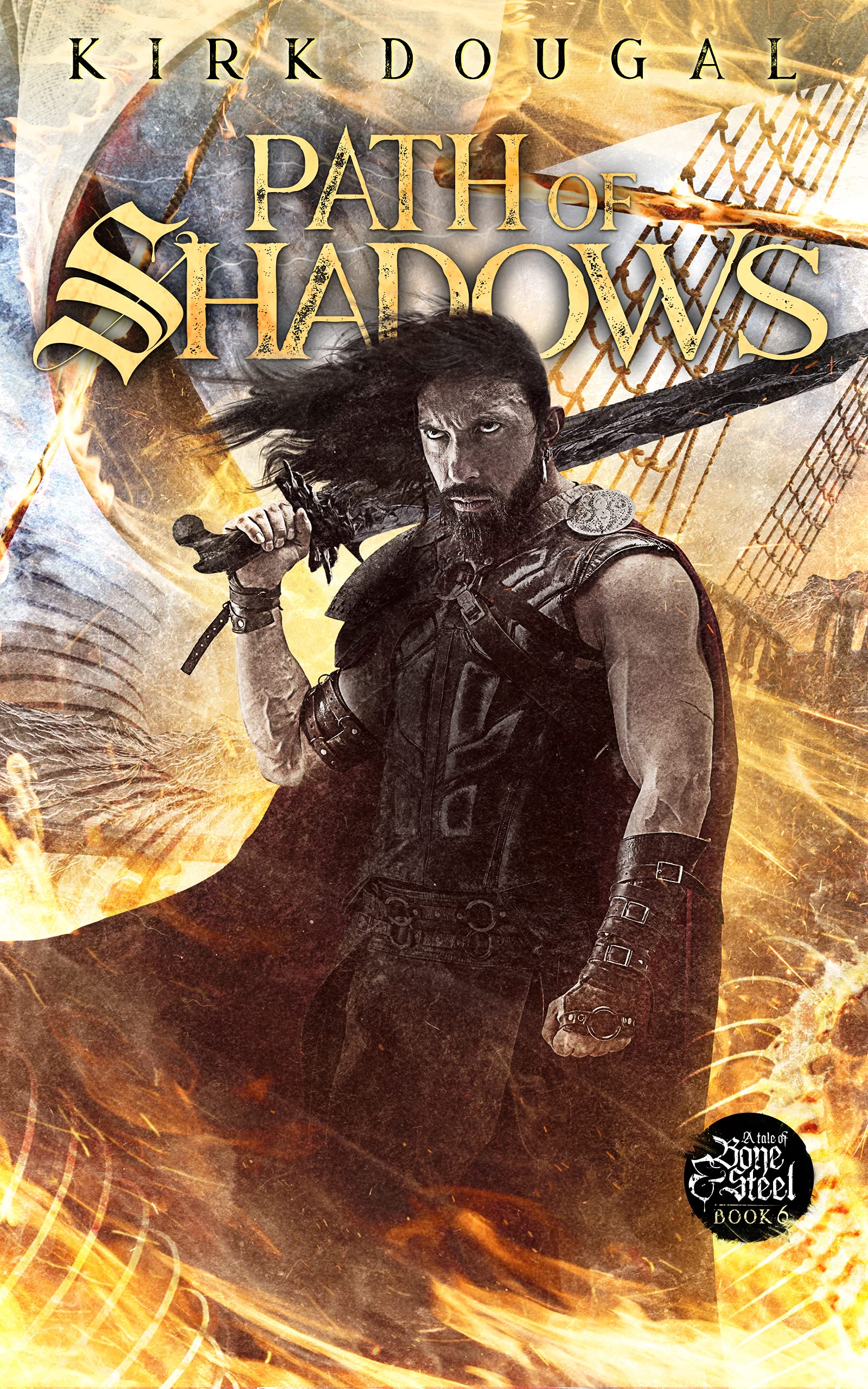 Path of Shadows: A Tale of Bone and Steel - Six by Kirk Dougal | Goodreads