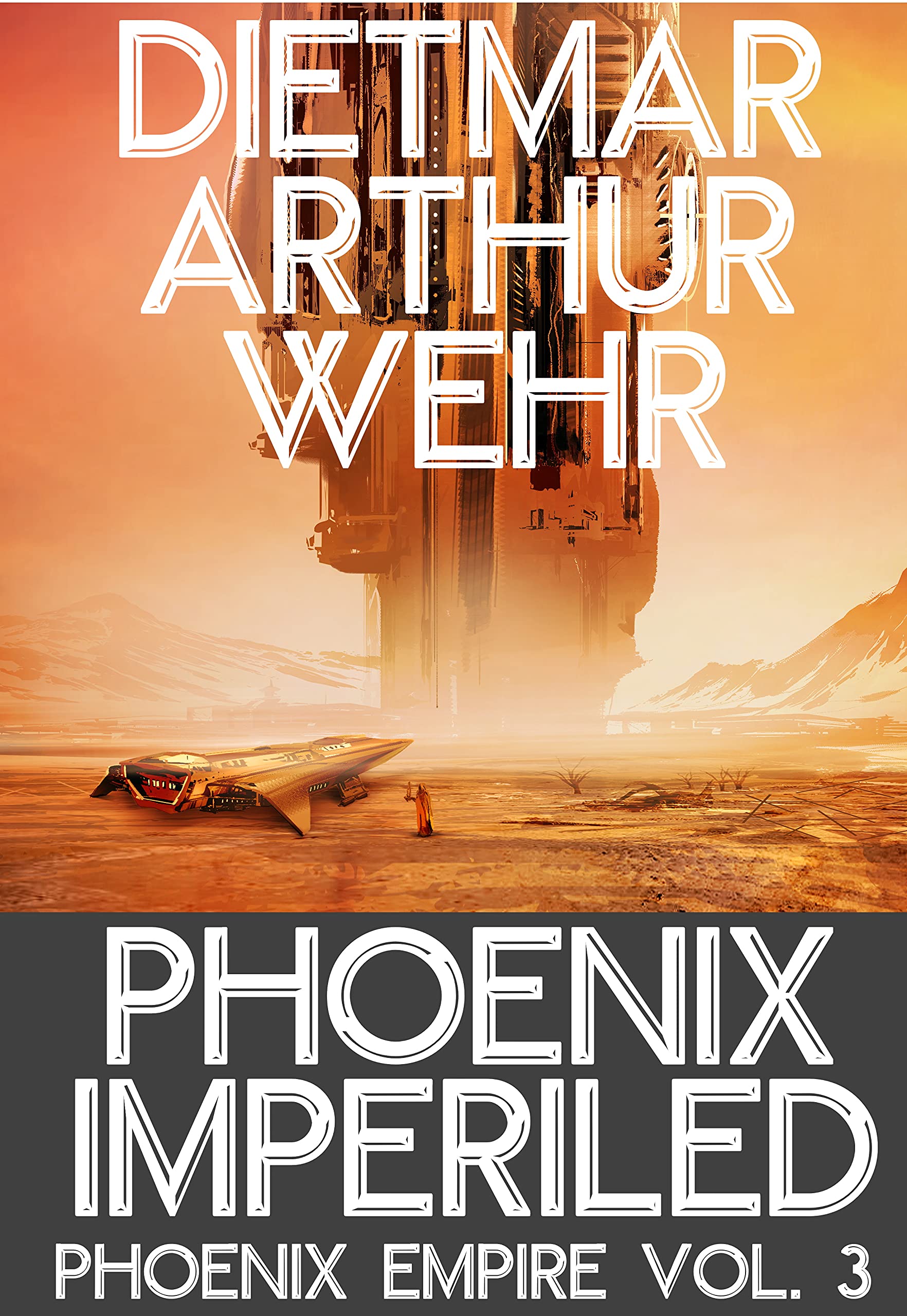 Phoenix Imperiled (Phoenix Empire #3) by Dietmar Arthur Wehr | Goodreads