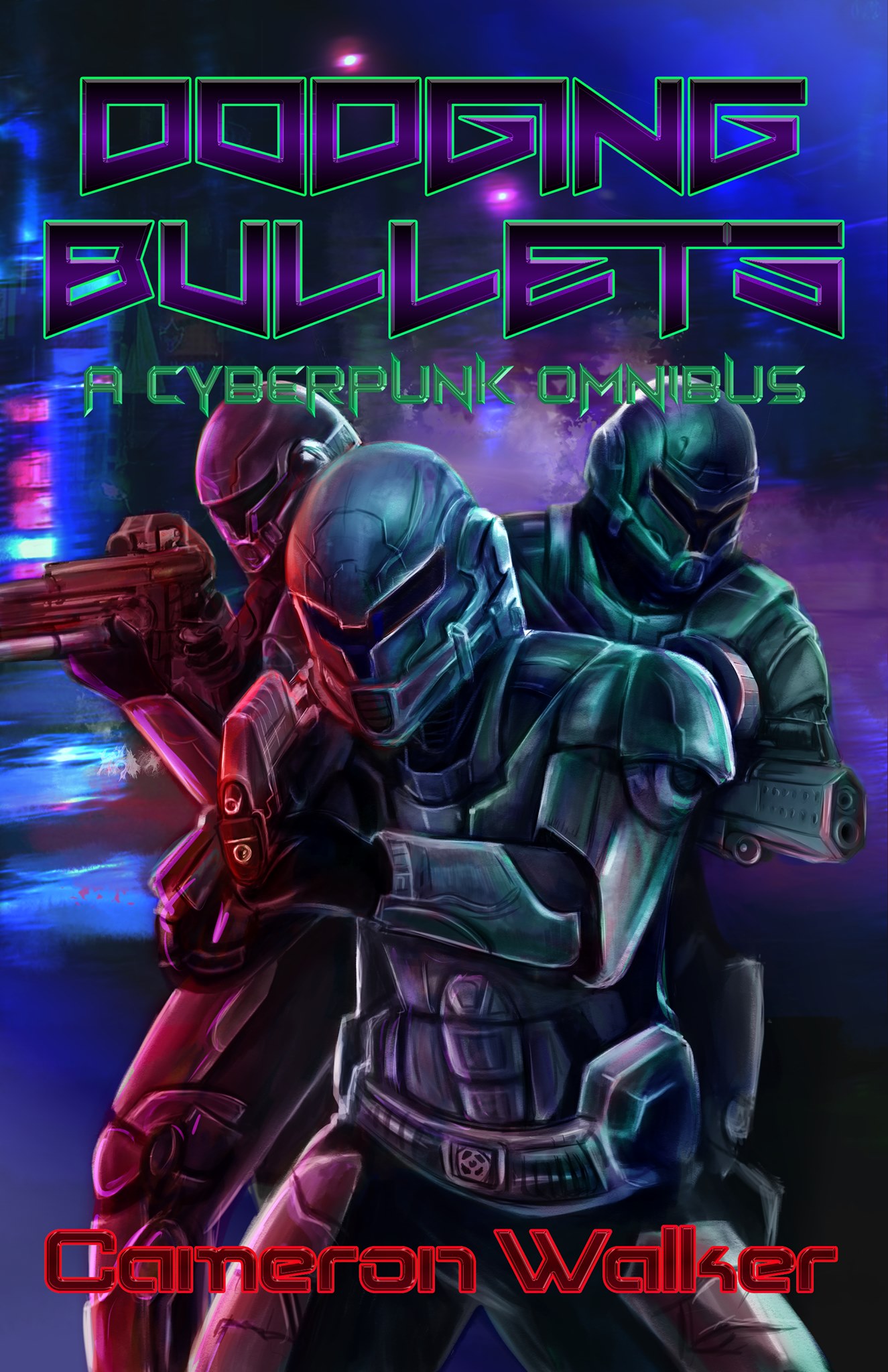 Dodging Bullets: A Cyberpunk Omnibus by Cameron Walker | Goodreads