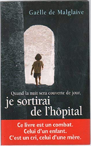 Quand la nuit sera couverte de jour, je sortirai de l'hôpital by Gaëlle ...