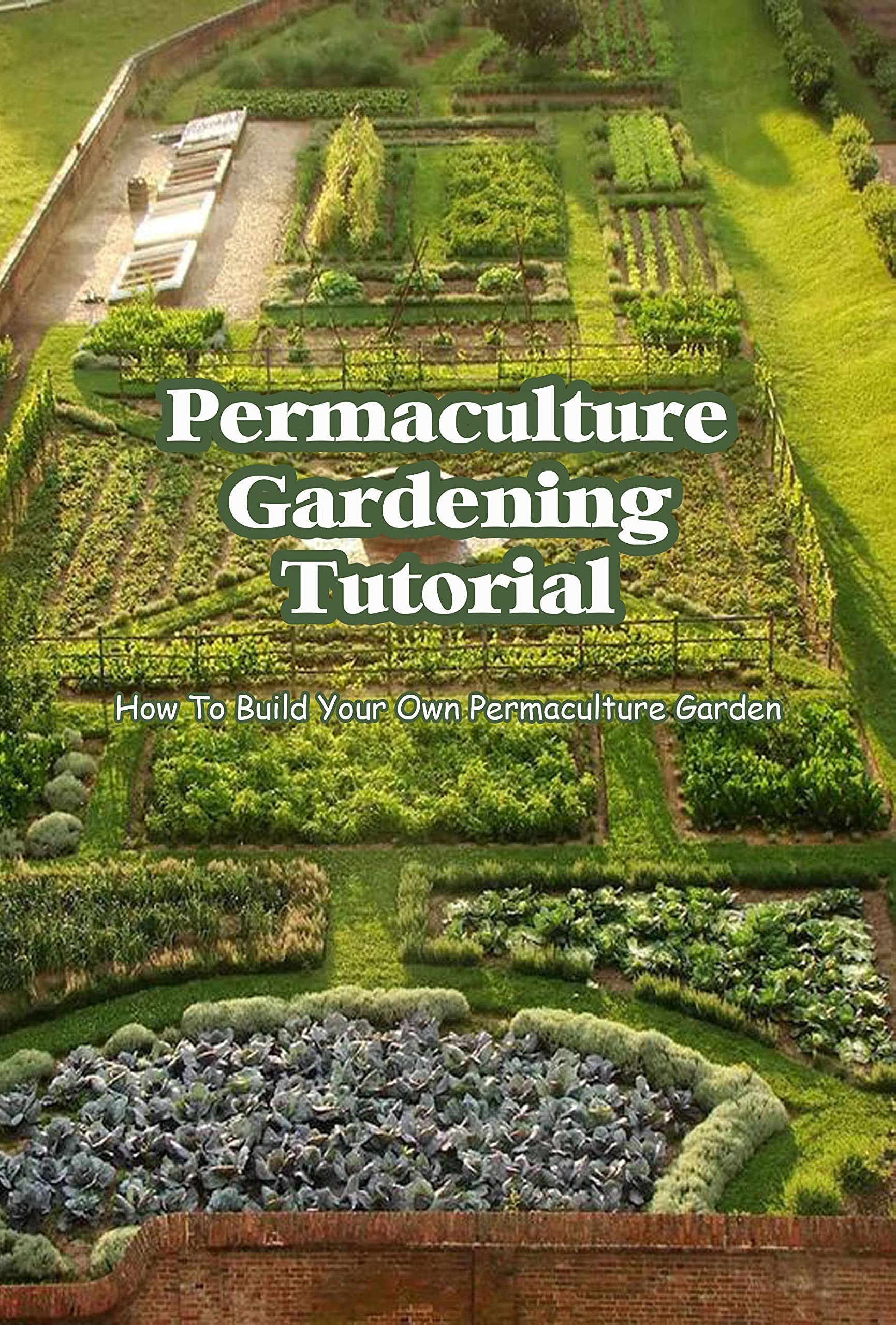 Permaculture Gardening Tutorial: How To Build Your Own Permaculture ...